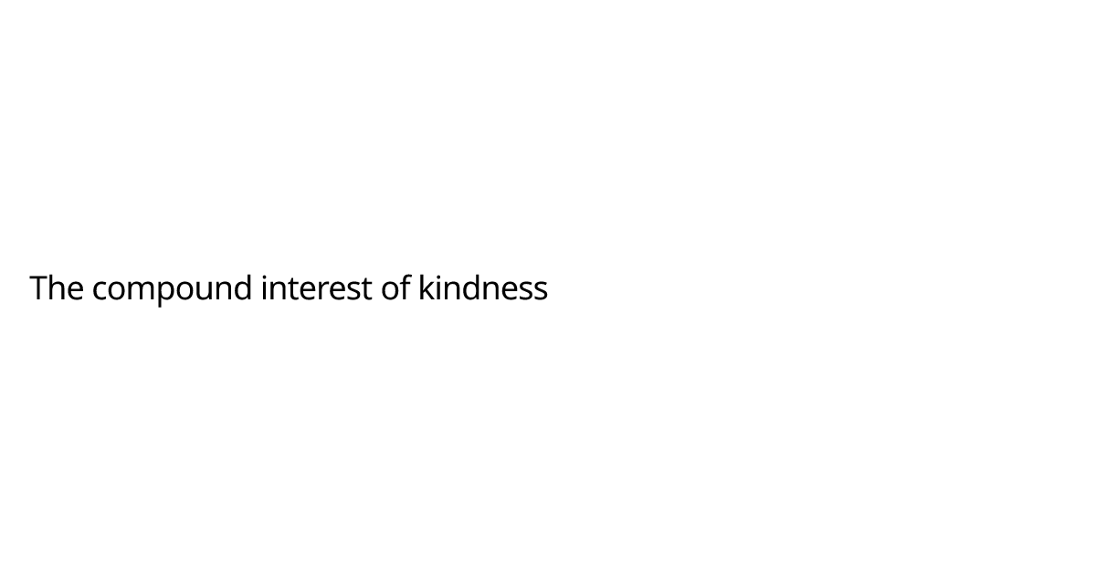 The compound interest of kindness | Avraam Mavridis