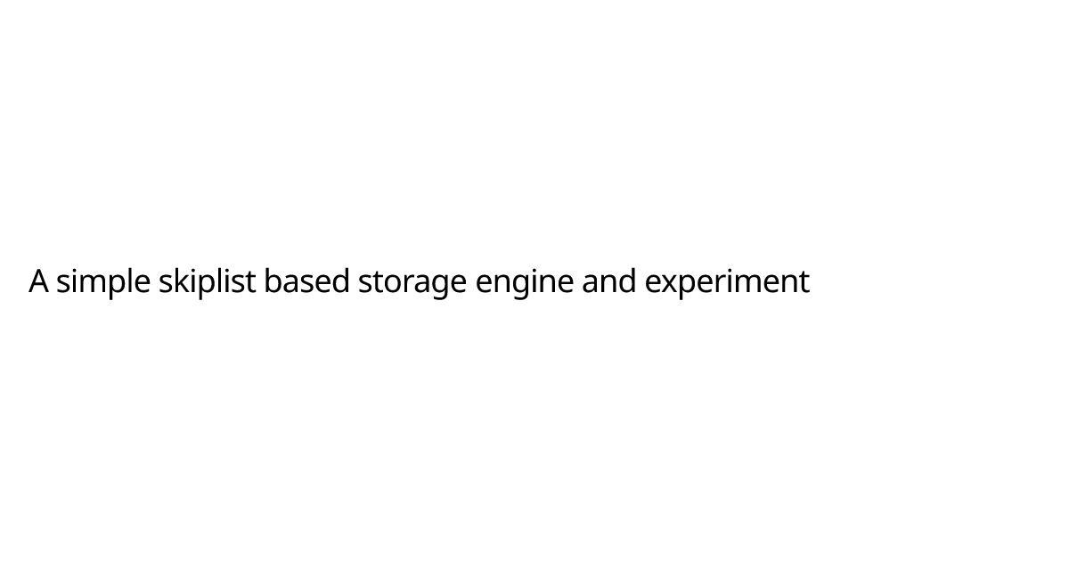 A simple skiplist based storage engine and experiment | Next.js ...