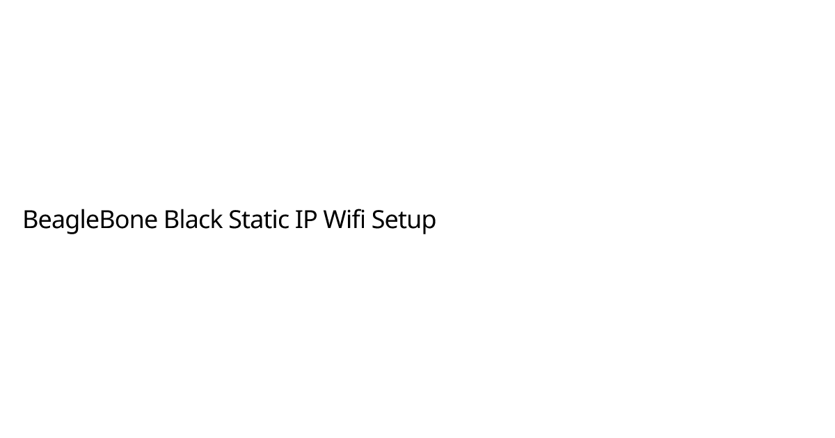 BeagleBone Black Static IP Wifi Setup | Portfolio