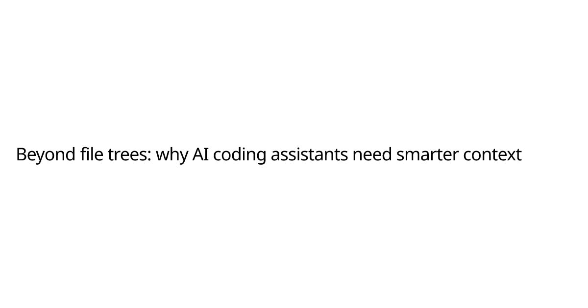 Beyond file trees: why AI coding assistants need smarter context | Nuanced.dev