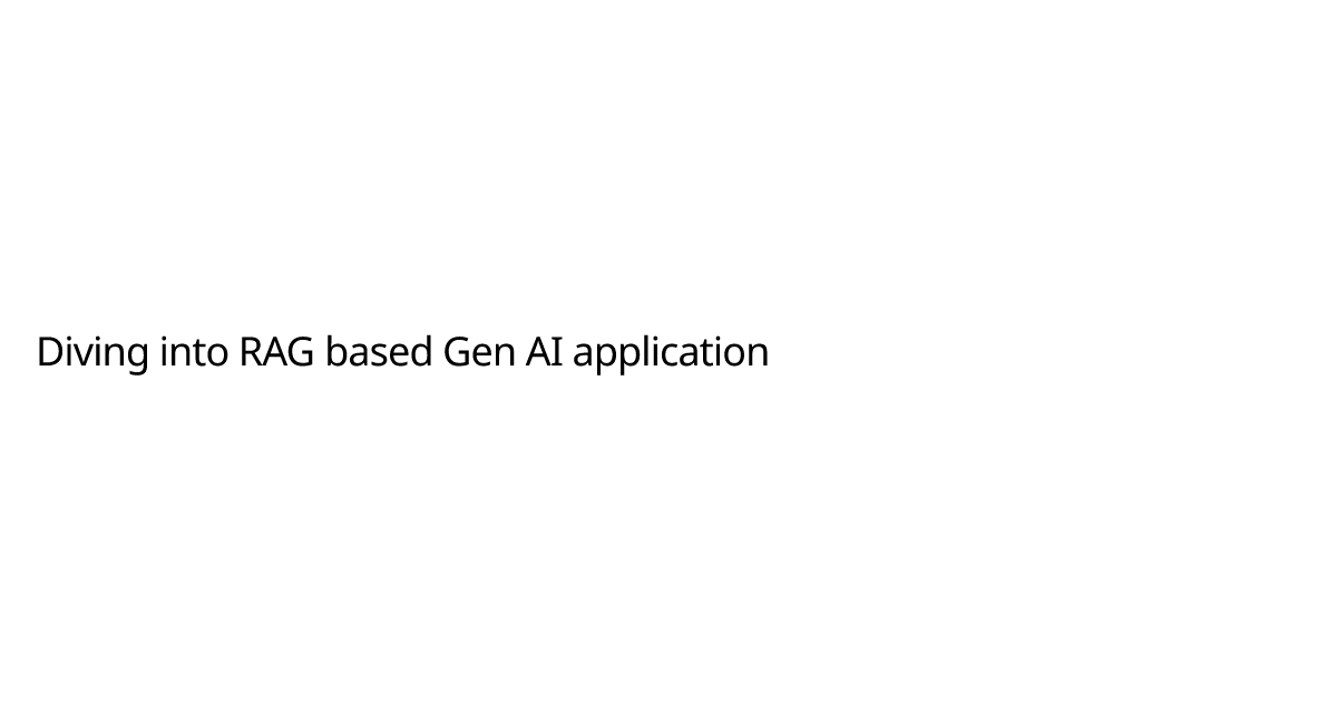 Diving into RAG based Gen AI application | Amrit Preet Singh