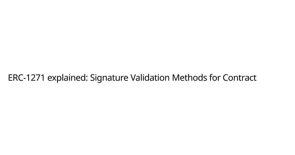 ERC-1271 explained: Signature Validation Methods for Contract | Jason's Portfolio