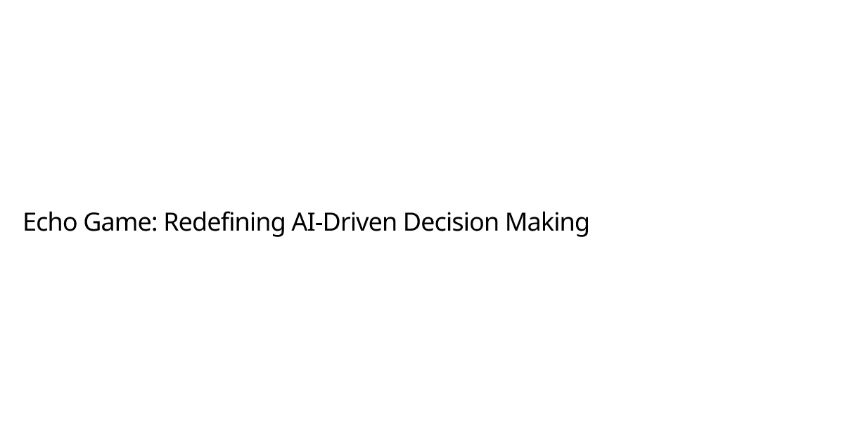 Echo Game: Redefining AI-Driven Decision Making | Next.js Portfolio Starter