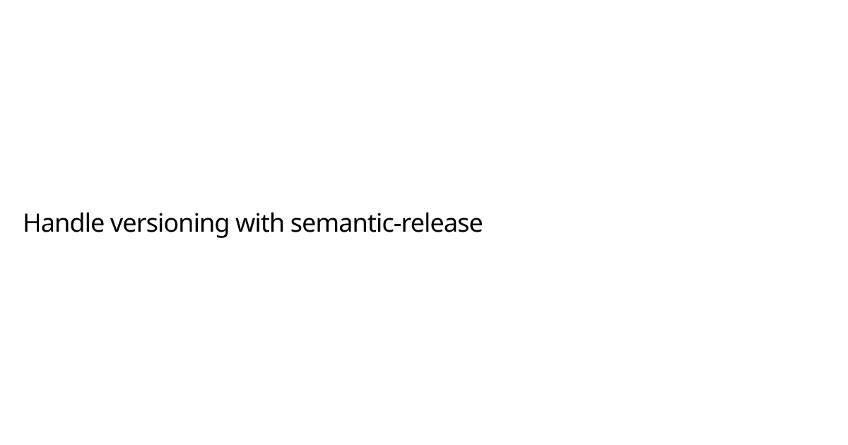 Handle versioning with semantic-release | Thomas Deconinck