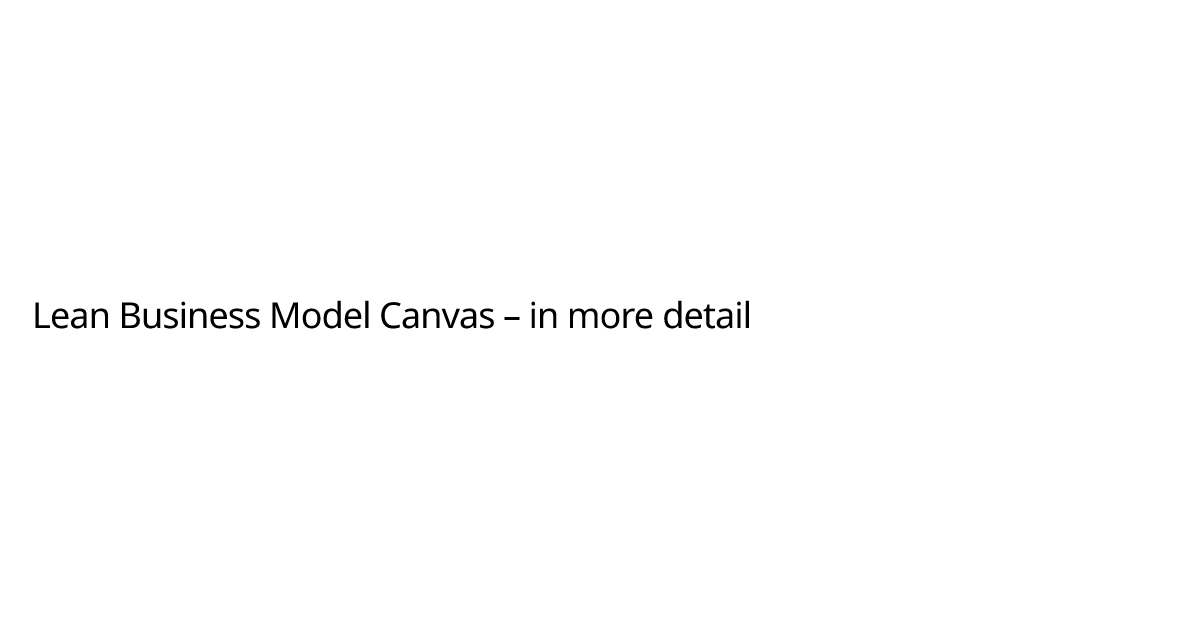 Lean Business Model Canvas – in more detail | Dario Ristic