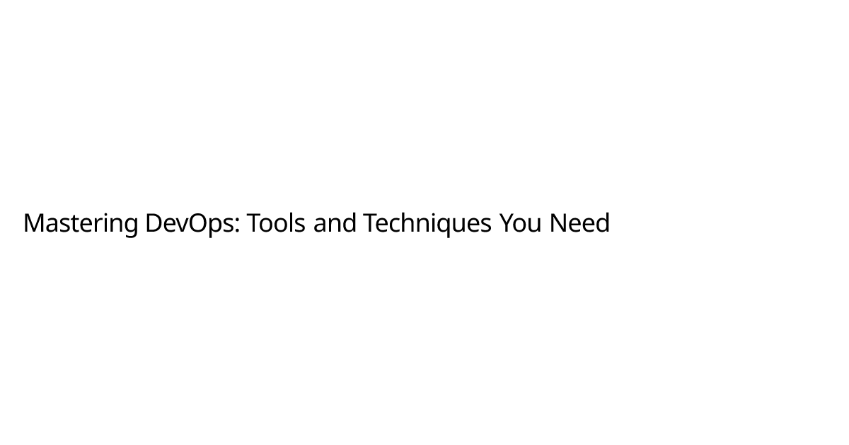 Mastering DevOps: Tools and Techniques You Need | Dario Ristic