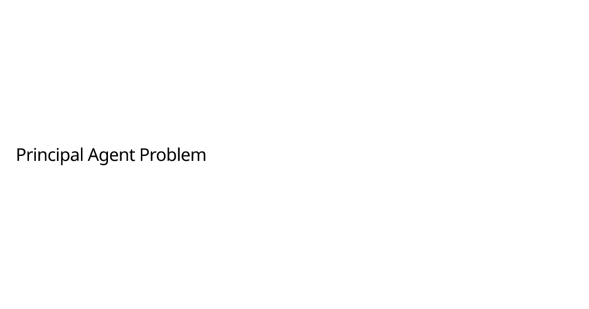 Principal Agent Problem | Shardul's Blog