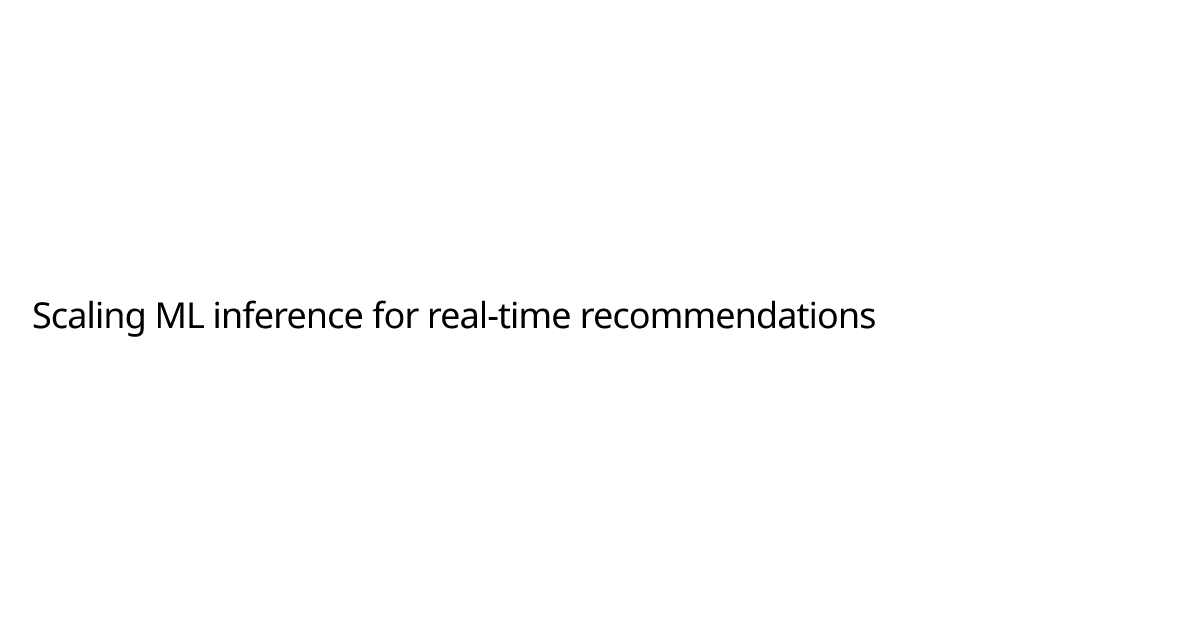 Scaling ML inference for real-time recommendations | Artimech