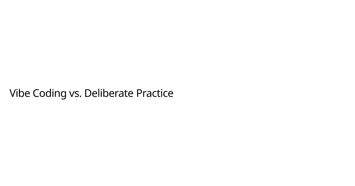 Vibe Coding vs. Deliberate Practice | Galih Pratama