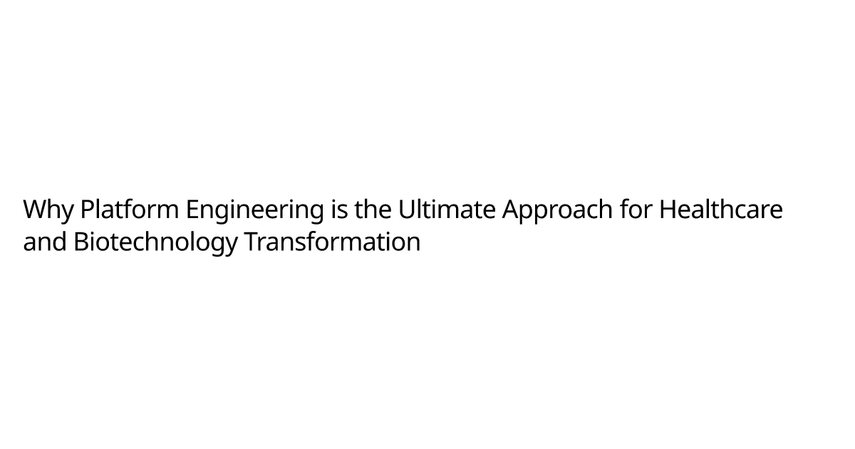 Why Platform Engineering is the Ultimate Approach for Healthcare and ...